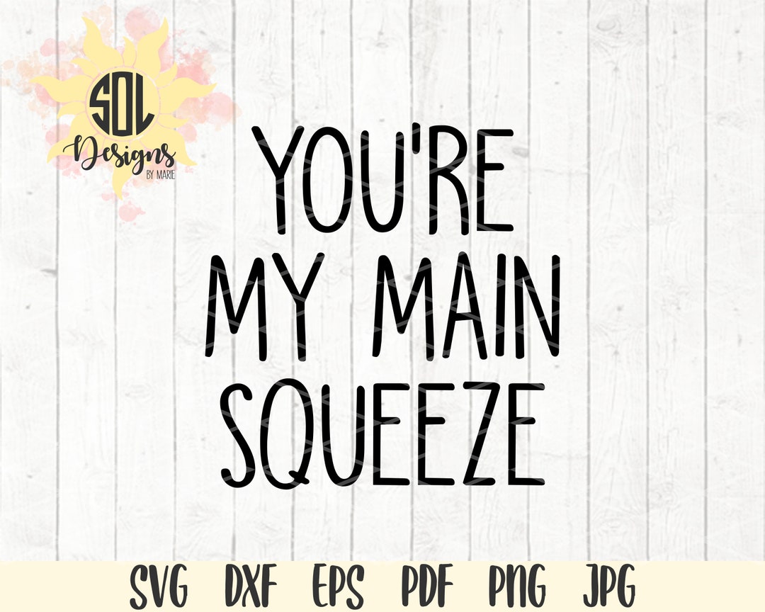 You're My Main Squeeze Svg Dxf Eps Png Jpg Pdf - Besties - Best Friend ...