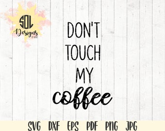 Touch My Coffee Svg - Etsy