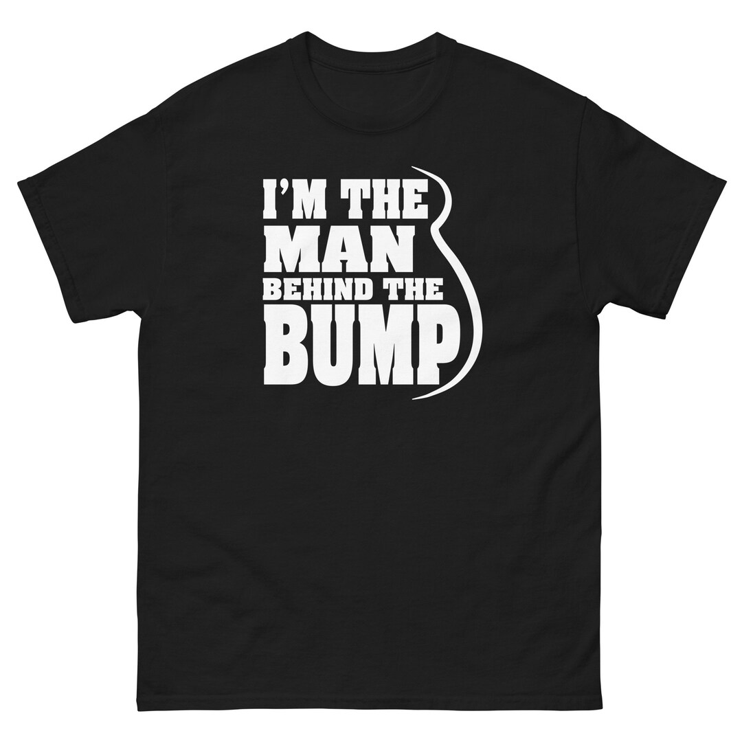 I'm the Man Behind the Bump Soon to Be Father Baby Belly - Etsy
