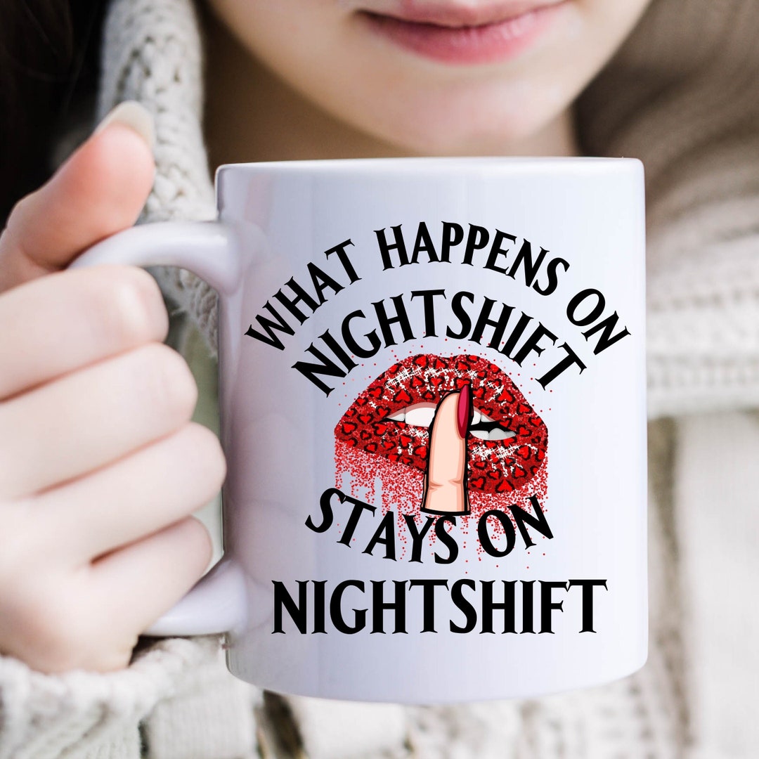 What Happens on Night Shift Stays on Night Shift Ceramic Mug, Funny ...