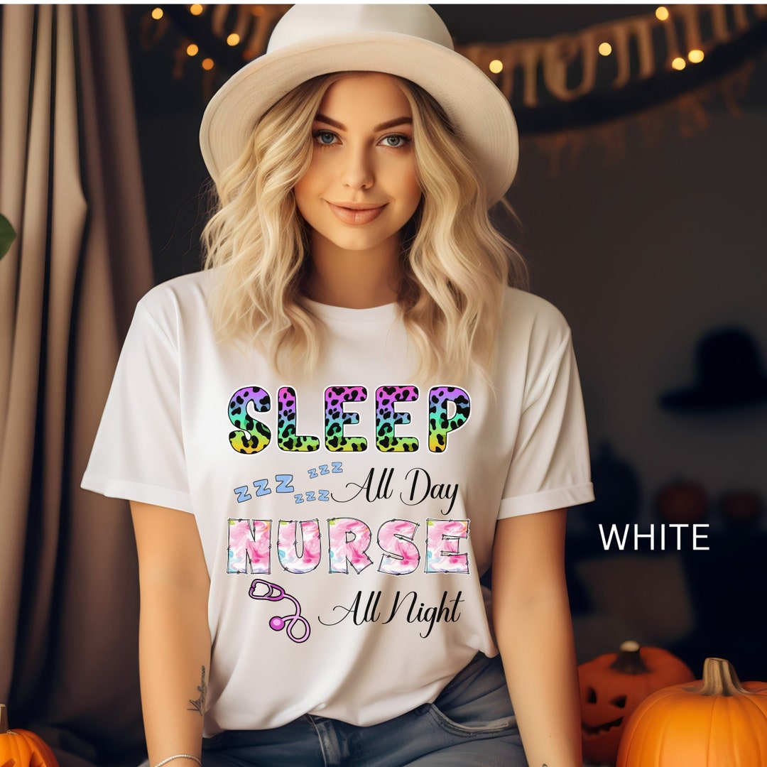 Night Shift Nurse T-shirt, Sleep All Day Nurse All Night Tee, Night ...