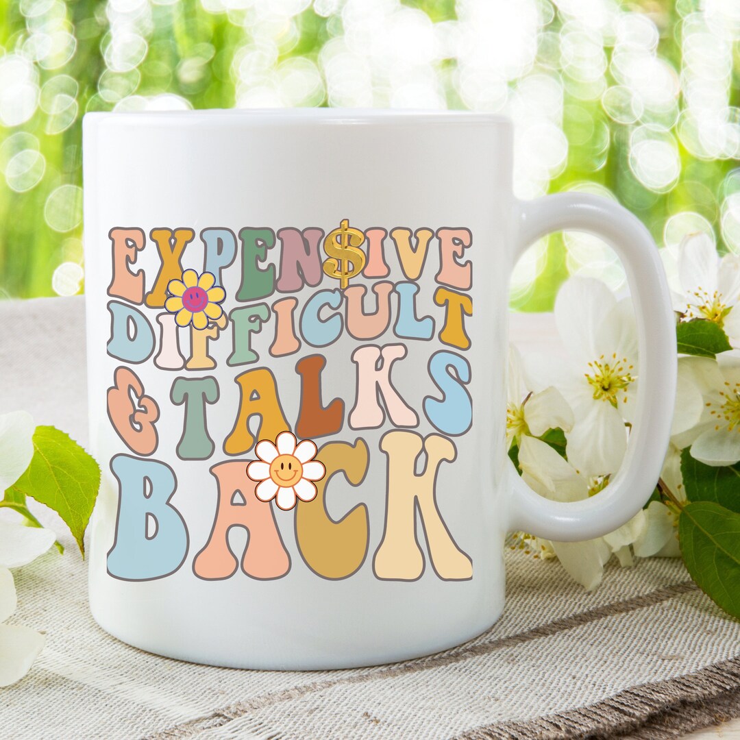 Expensive Difficult and Talks Back Ceramic Mug, Boujee Woman Coffee Mug ...