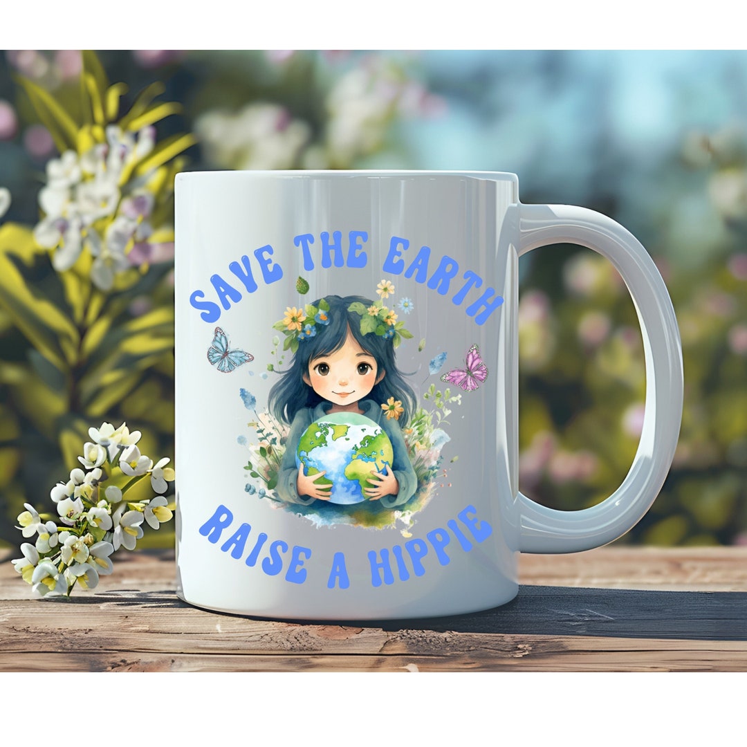 Save the Earth Raise A Hippie Ceramic Coffee Mug, Earth Day, Hippie ...