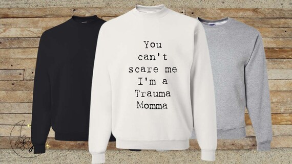 Trauma Momma Sweatshirt Trauma Mom Trauma Shirt You | Etsy