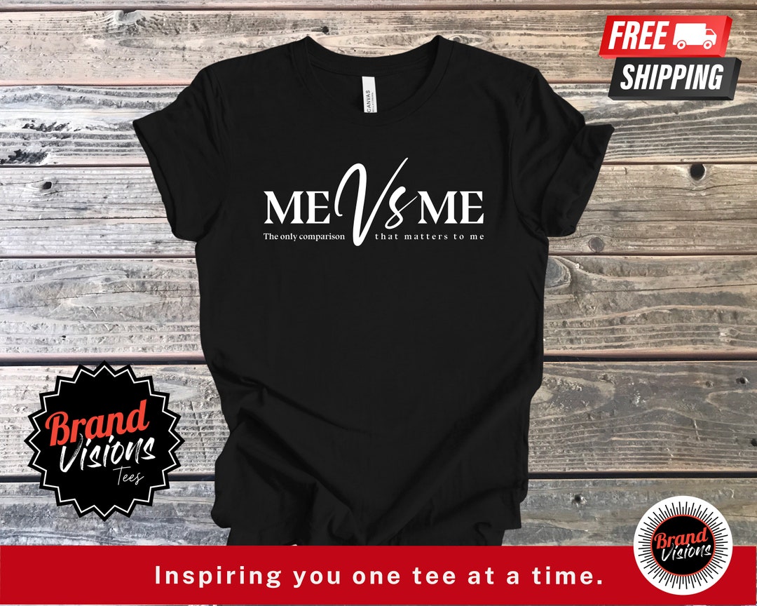 Me Vs. Me T-shirt Gift, What Matters to Me, My Own Competition, Me Vs ...