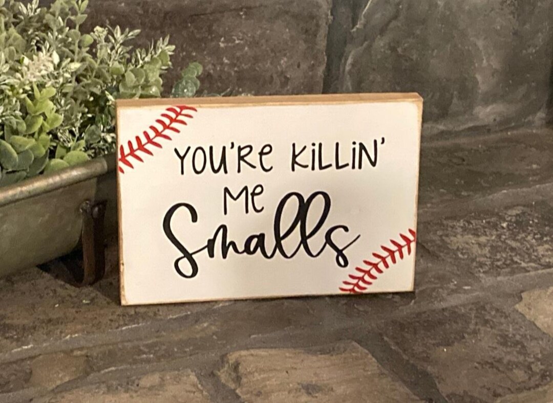 The Sandlot Movie Wood Sign: You're Killin' Me Smalls, Hand Painted - Etsy