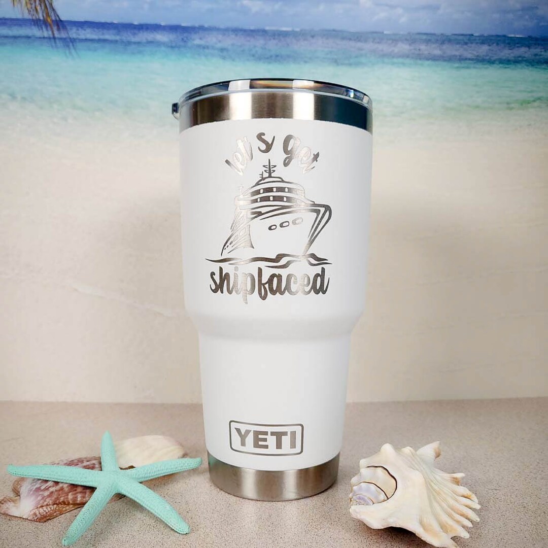 Let's Get Shipfaced Laser Engraved YETI Rambler Tumbler Engraved Travel ...