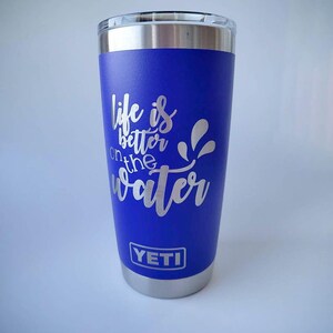 Life is Better on the Water Laser Engraved YETI Rambler Tumbler ...