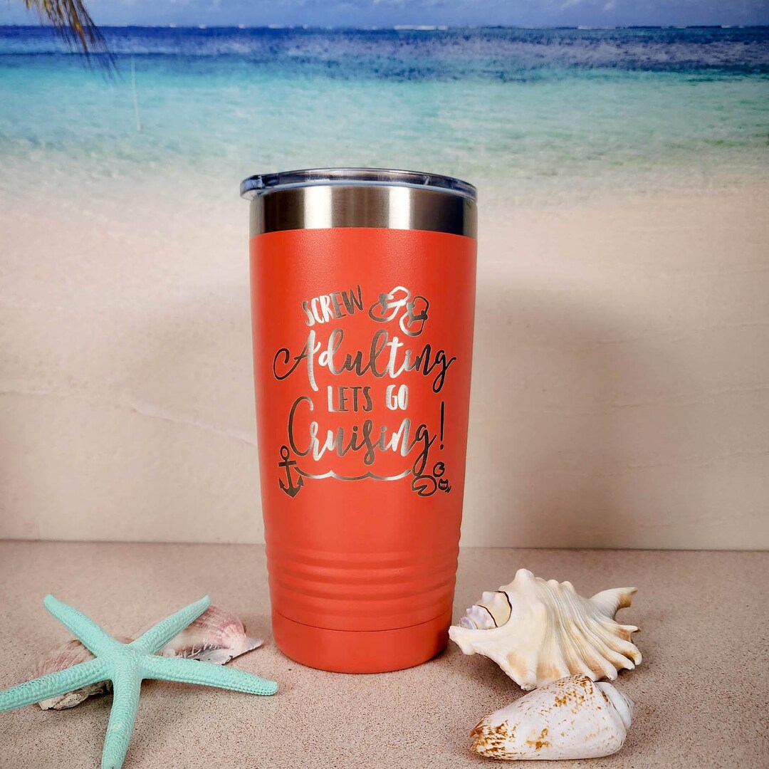 Screw Adulting Let's Go Cruising Engraved Polar Camel Tumbler | Cruise ...