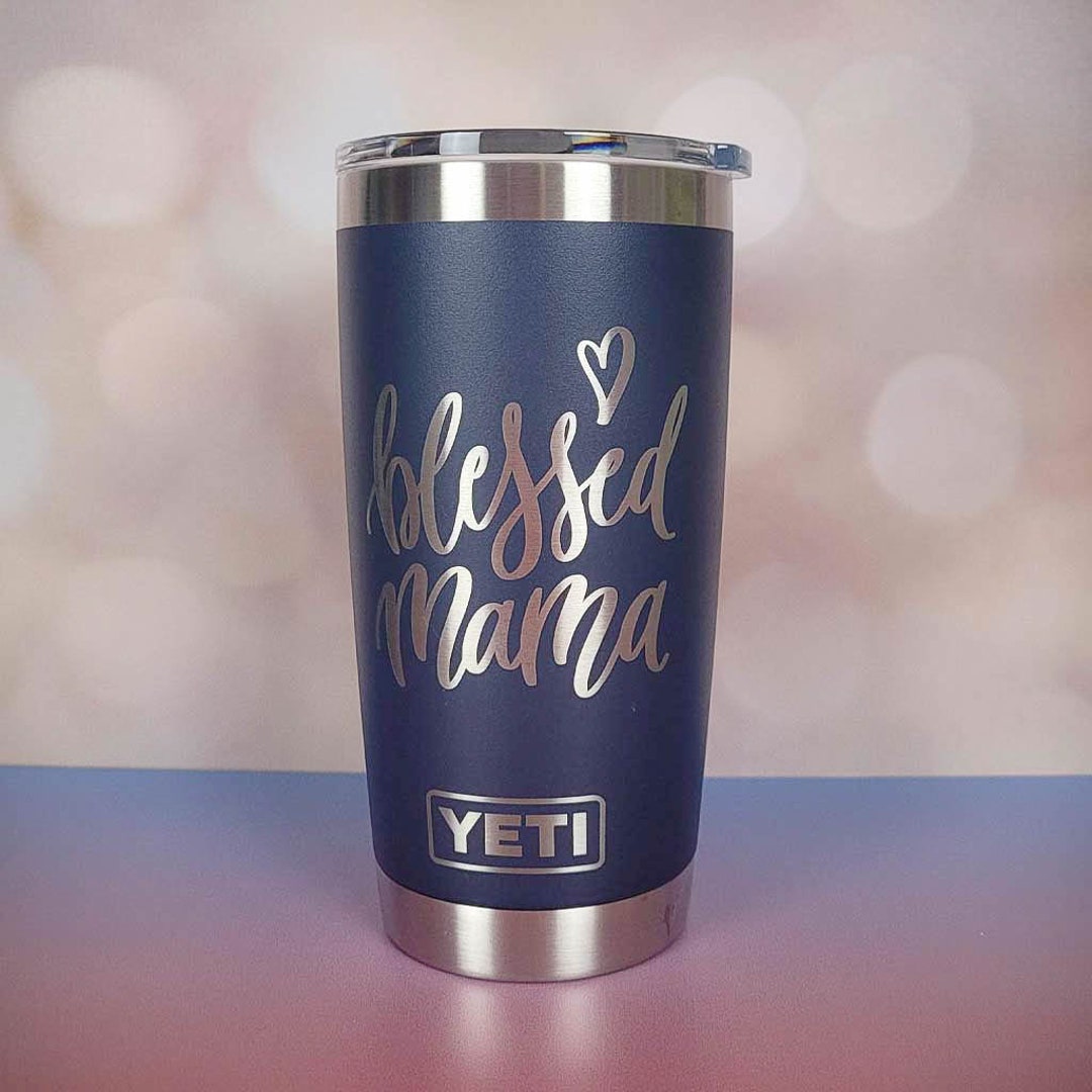 Blessed Mama Laser Engraved YETI Rambler Tumbler Mother's Day Engraved ...