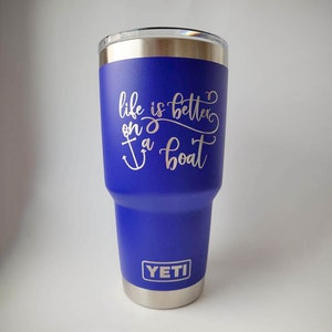 Life is Better on a Boat Engraved YETI Rambler Tumbler Engraved Travel ...