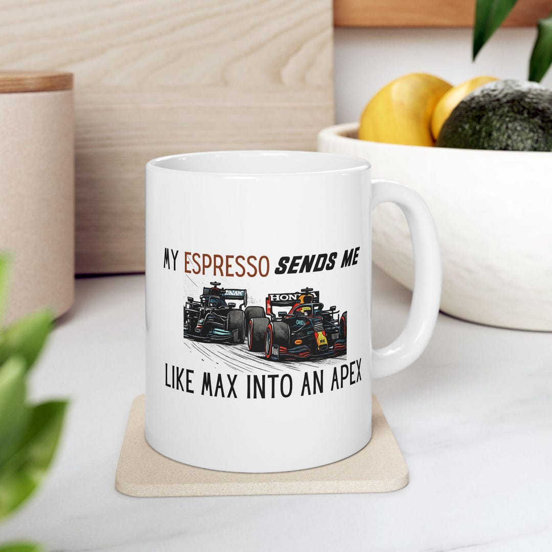 F1 Coffee Mug | Espresso Sends Me Like Max Into an Apex | 11oz and 15oz ...