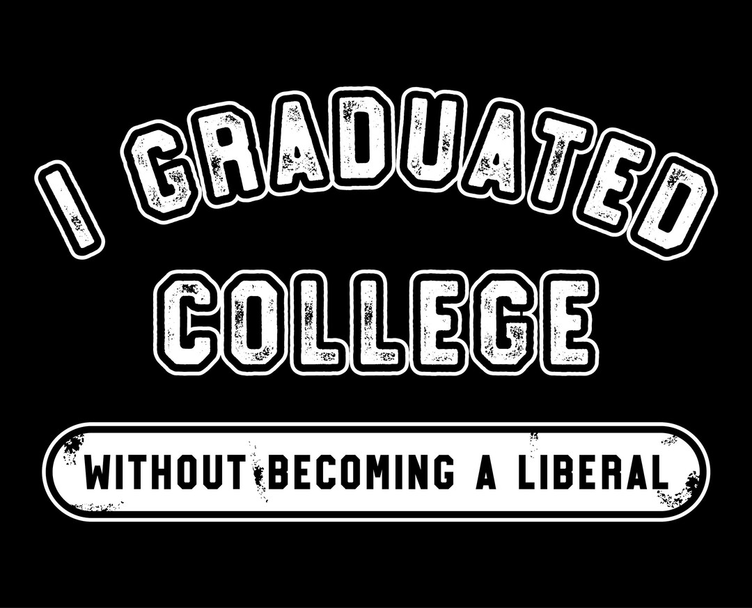Conservative College Graduation T-shirt, I Graduated College Without ...