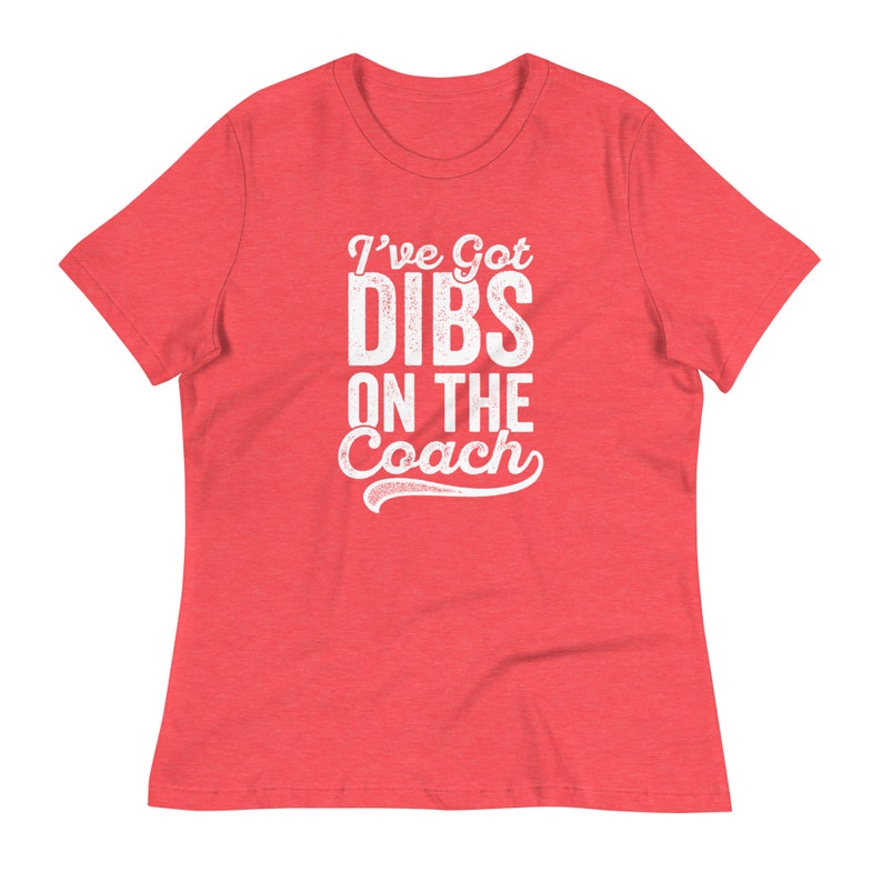 I've Got Dibs on the Coach Shirt, Coach's Wife, Coach's Girlfriend ...