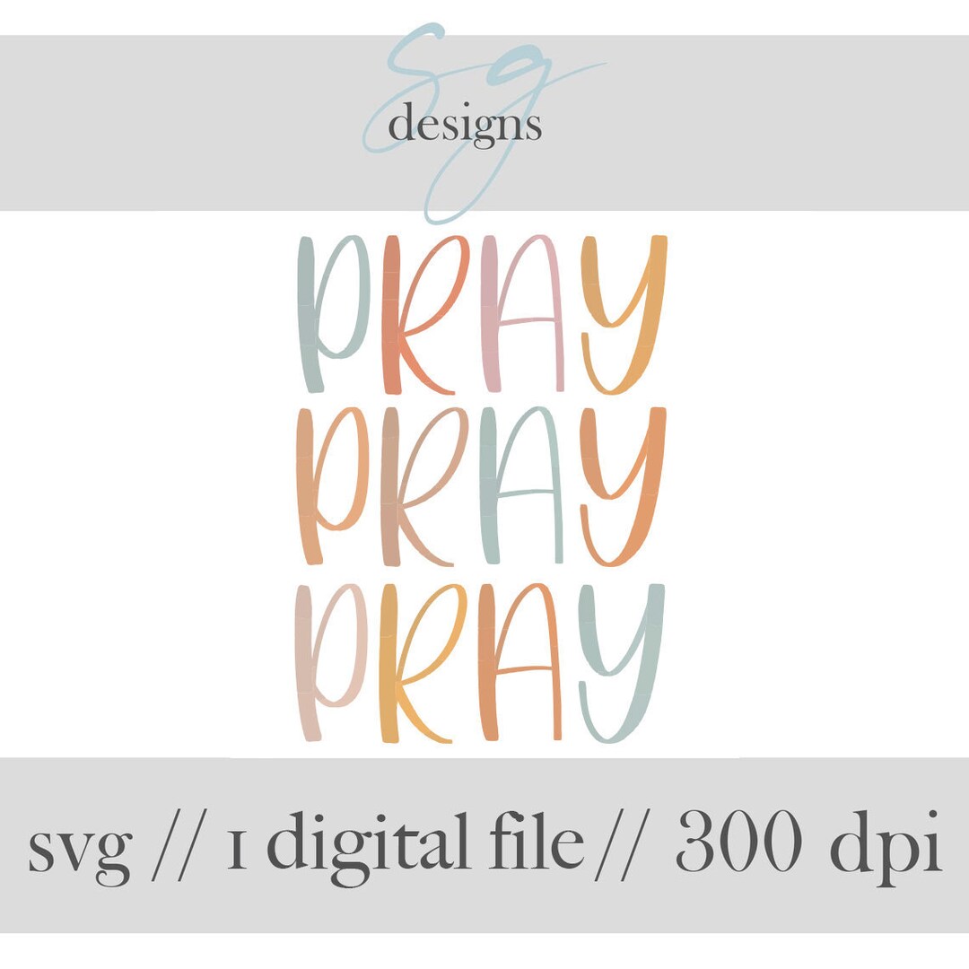 Pray Pray Pray | 1 SVG Digital Download | Pray, Jesus, God, Love ...