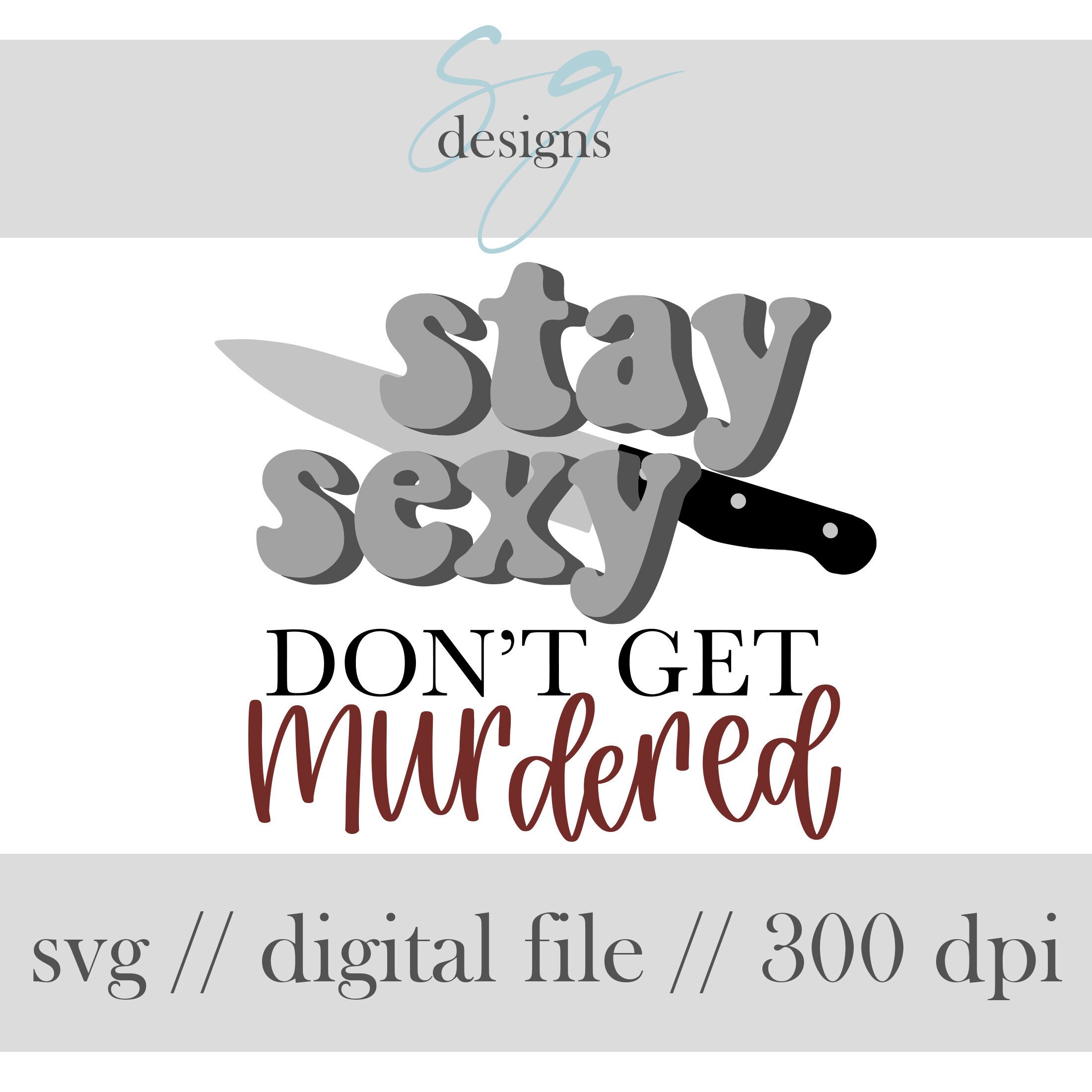 Stay Sexy Don't Get Murdered 1 SVG Digital Download - Etsy UK