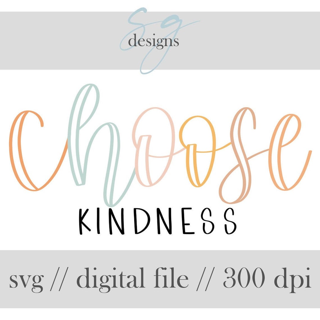 Choose Kindness | 1 SVG Digital Download | Inspirational, Kindness ...