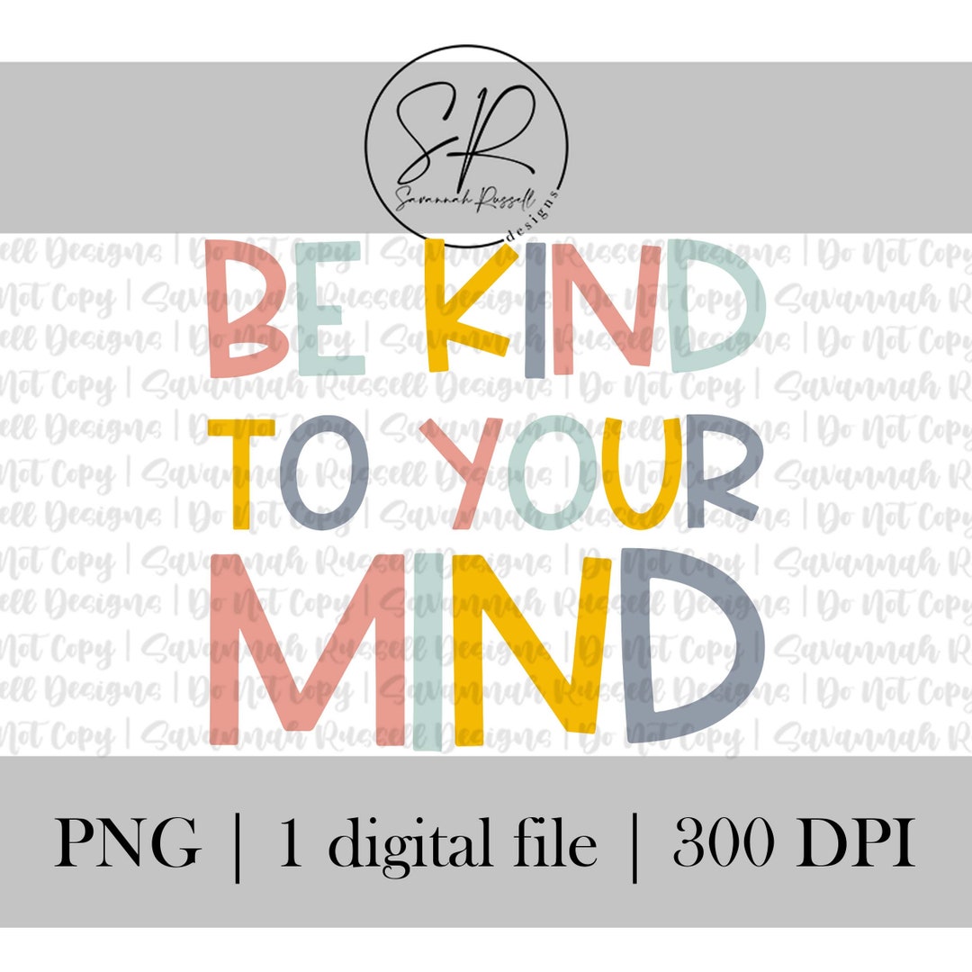 Be Kind to Your Mind | 1 PNG Digital Download | Mental Health PNG Clip ...