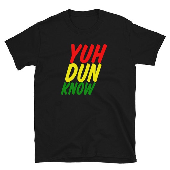 Yuh Dun Know Funny Rasta Reggae Jamaica Unisex T-shirt | Etsy