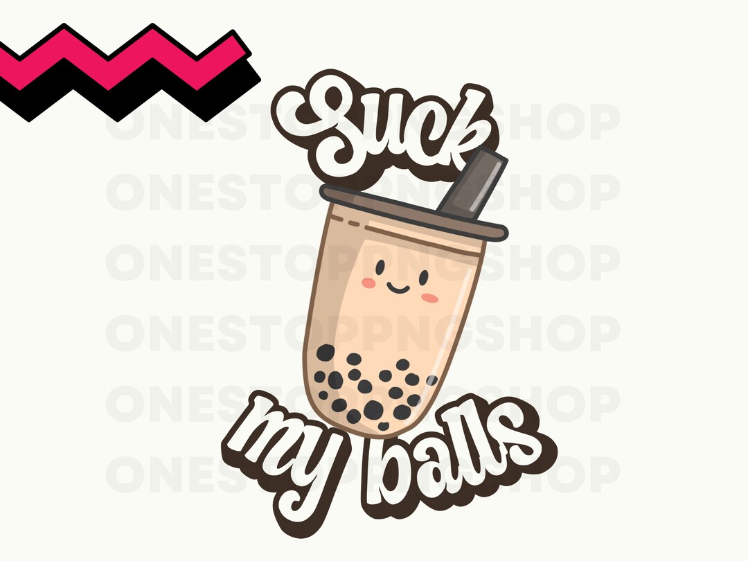 Boba PNG, Funny Boba Tea Png, Suck My Balls Boba Tea, Bubble Tea Png ...