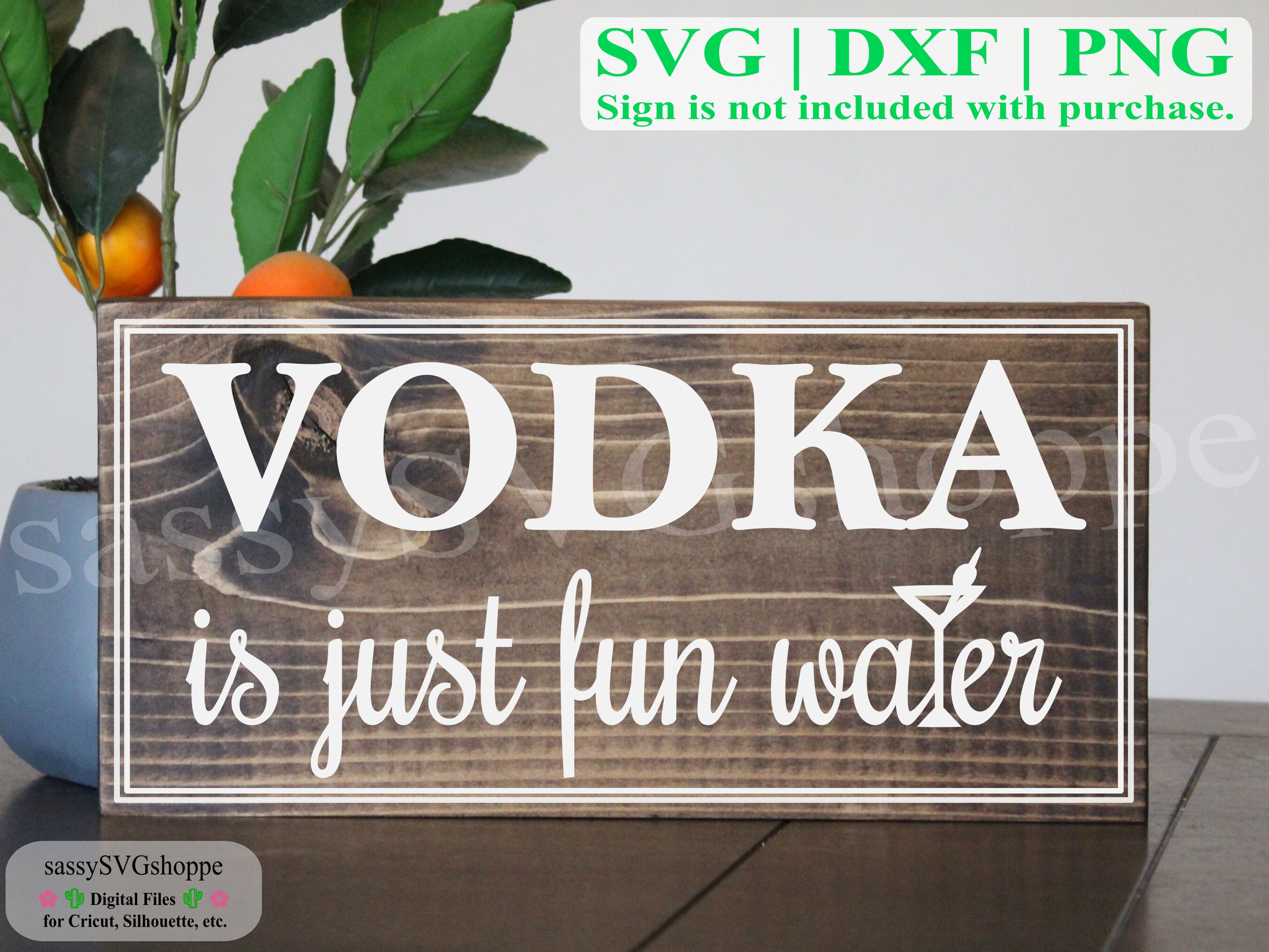 SVG Funny Vodka Sign, Vodka is Just Fun Water, Cricut Cut File Vodka ...