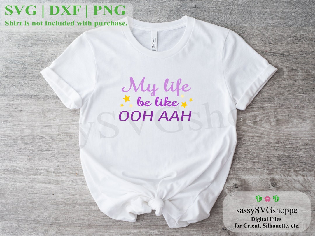 SVG My Life Be Like Ooh Aah, Funny Influencer Shirt PNG, Instagram DXF ...