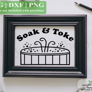 SVG Soak & Toke, Funny Hot Tub Svg, Hot Tub Cricut PNG, 420 Hot Tub ...
