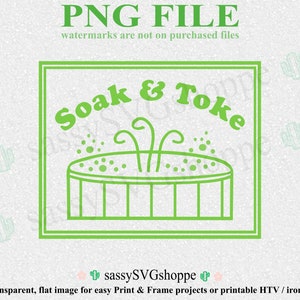 SVG Soak & Toke, Funny Hot Tub Svg, Hot Tub Cricut PNG, 420 Hot Tub ...