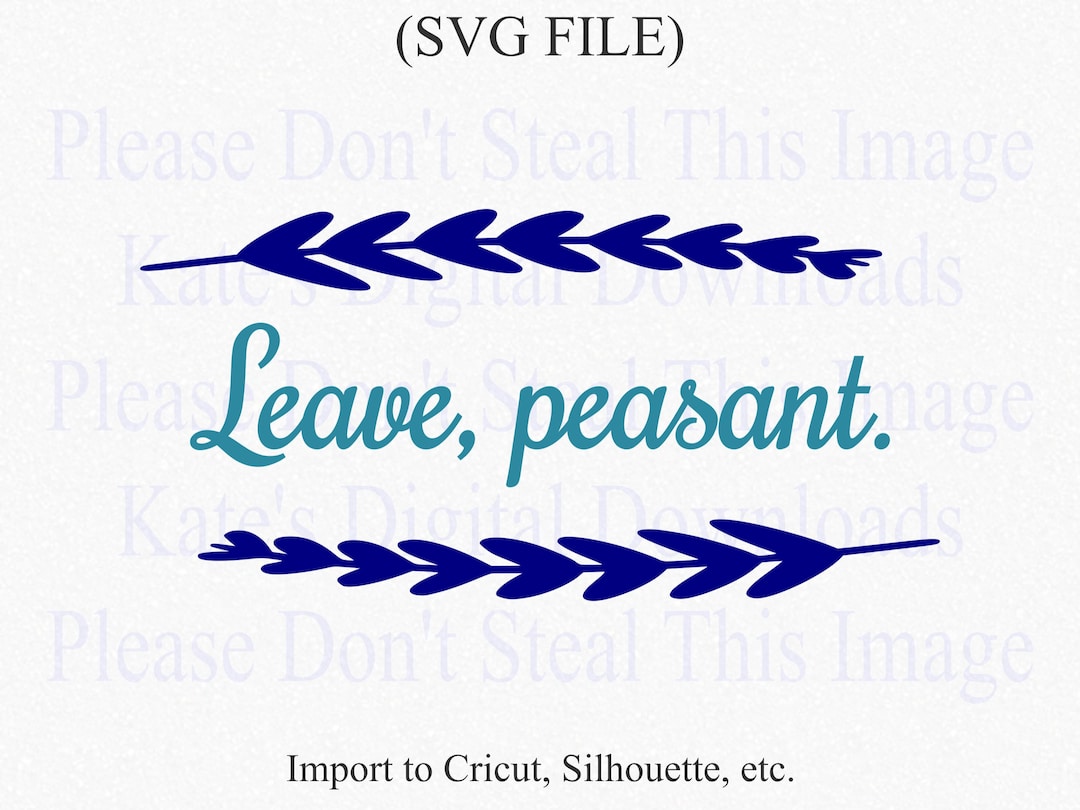 Leave Peasant SVG Funny Leave Sign SVG Printable Peasant - Etsy