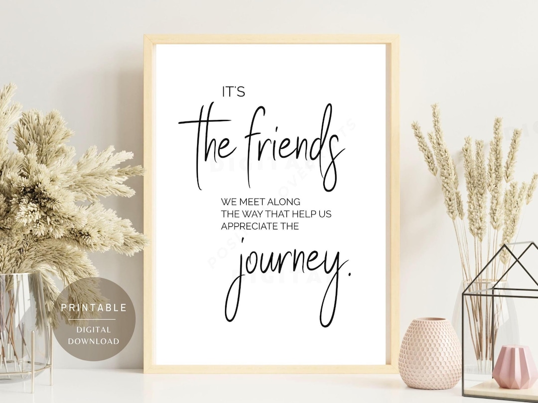 Printable Friendship Quote, It's the Friends We Meet Along the Way That ...