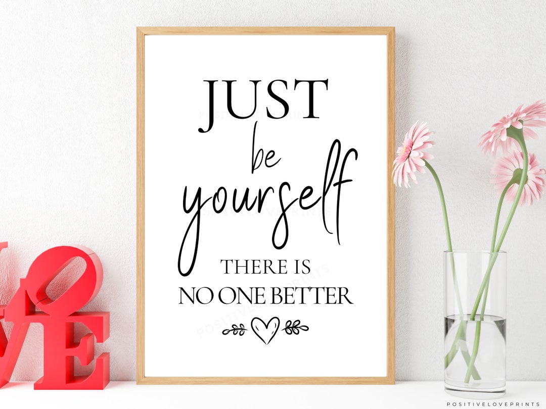 Just Be Yourself There is No One Better, Printable Inspirational Wall ...