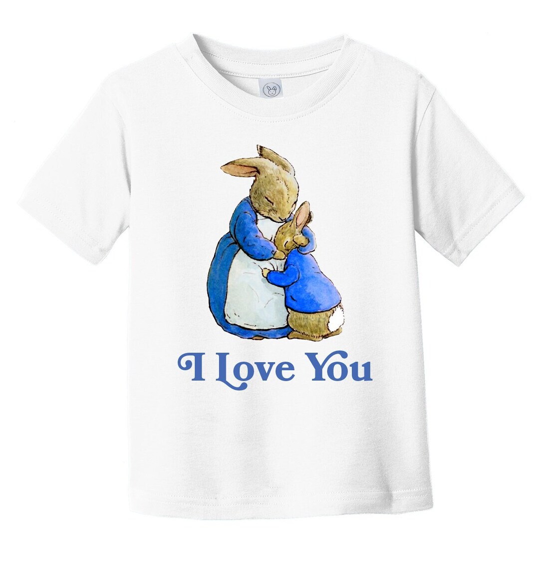 Peter Rabbit Shirt, I Love You, Toddler Cute Gift From Mom Grandma ...