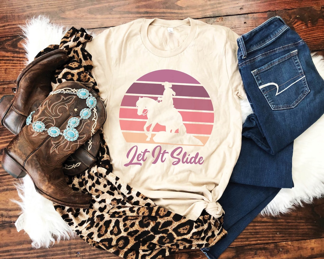 Let It Slide Reining Shirt | Reining T-shirt, Reiner Gift, Gift for ...