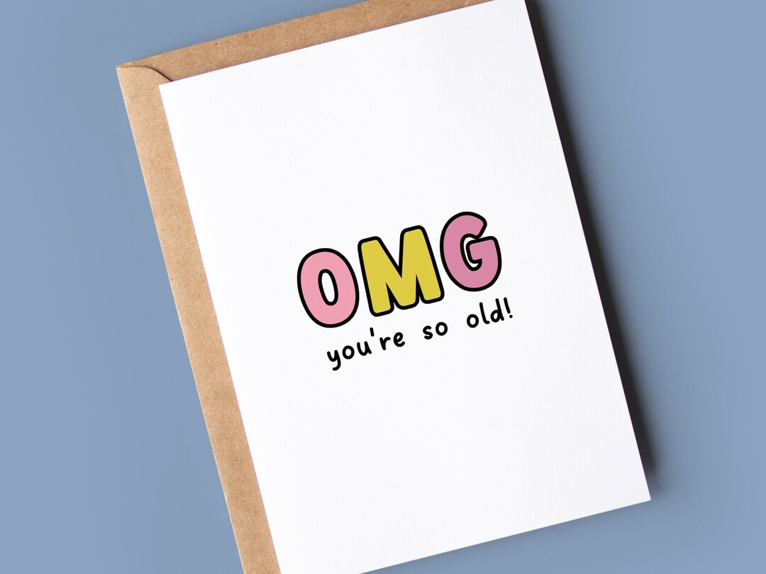 Funny Birthday Card for Him or Her OMG You're so Old - Etsy
