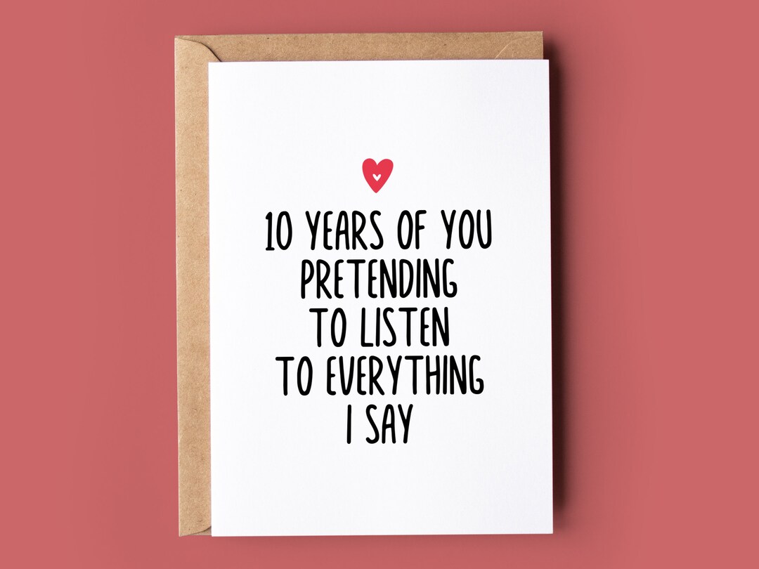 Funny 10th Anniversary Card | 10 Years of Pretending to Listen to ...