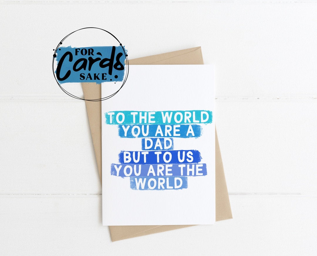 Father's Day Card | Fathers Day | to the World You Are a Dad but to Us ...