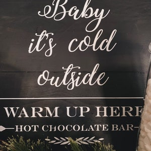 Baby Its Cold Outside Sign Hot Chocolate Bar Sign Hot Cocoa Sign Winter ...