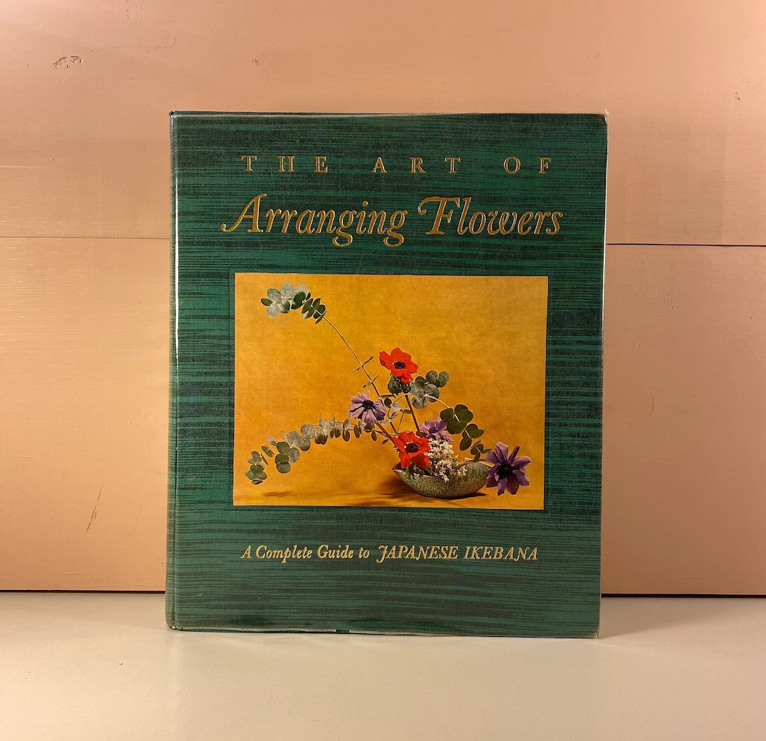 1965 the Art of Arranging Flowers Hardcover Book, A Complete Guide to ...