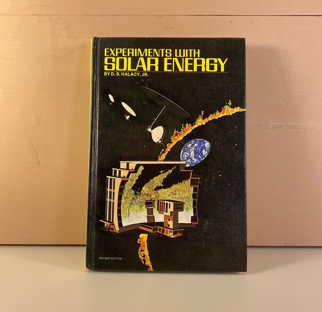 1969 Experiments With Solar Energy Hardcover Book, by D. S. Halacy Jr ...