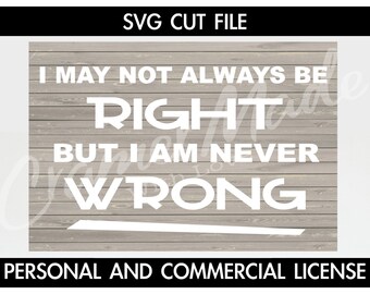 I Am Never Wrong - Etsy