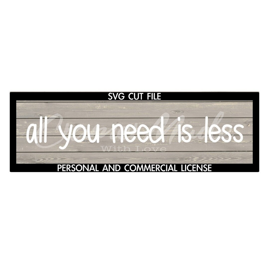 All You Need is Less Svg, Svg Cut File, Svg Files for Cricut, Svg Files ...