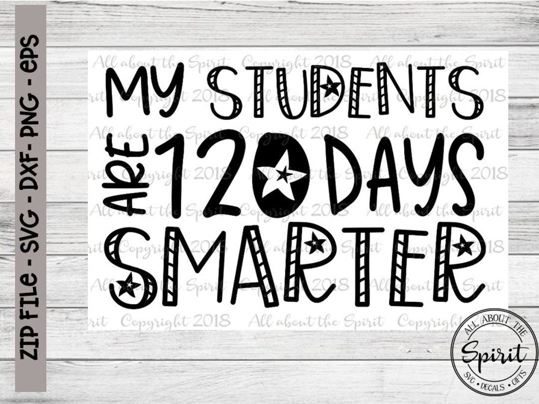 SVG 120 Days Smarter Cricut Svg Cutting File Dtx Cutting File Teacher ...