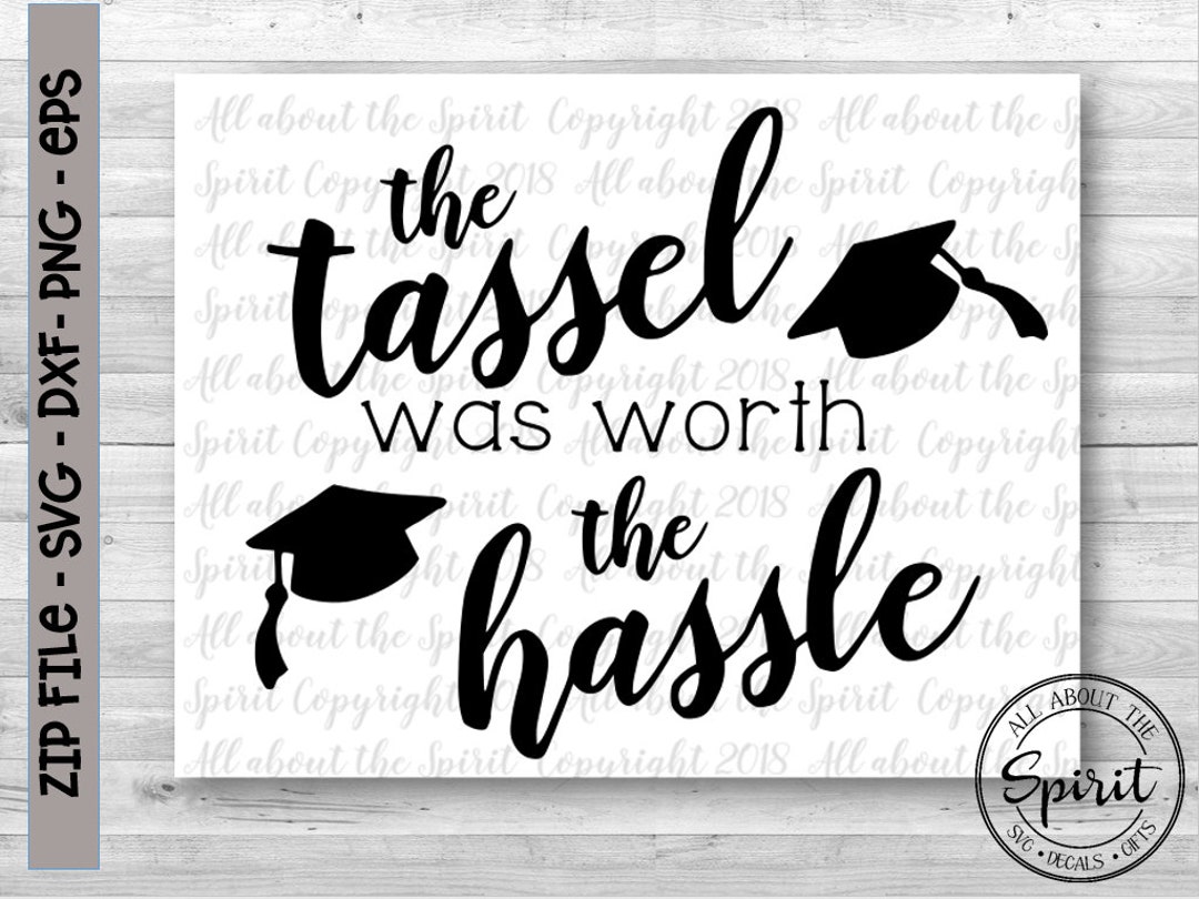 Graduation SVG: Tassel Worth the Hassle Cut File (digital Download) - Etsy