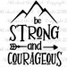 SVG Be Strong and Courageous Cricut Svg Silouette Dxf Be Strong Vinyl ...