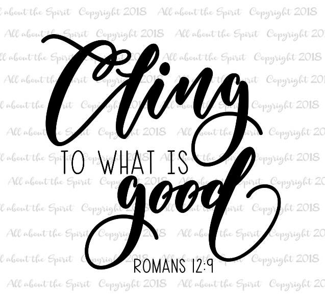 Christian SVG Cling to What is Good Cricut Svg Dxf Cling to the Good ...