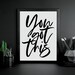 DIGITAL DOWNLOAD You Got This Motivational Quotes Black and White ...