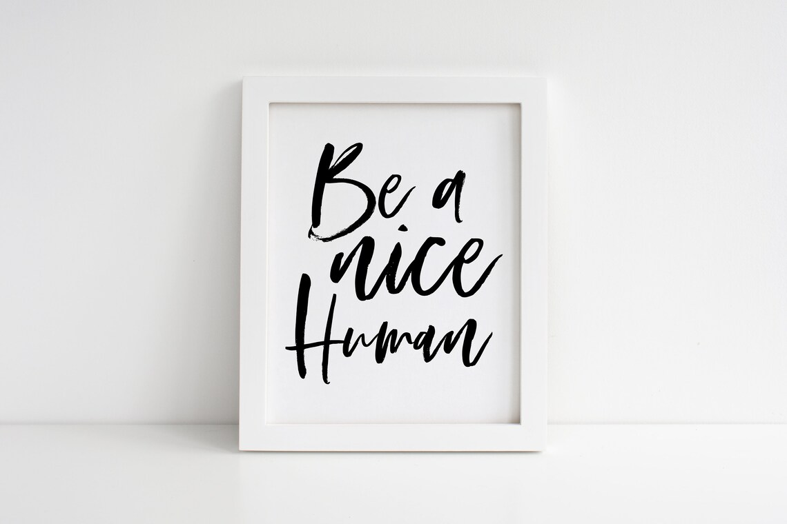 DIGITAL DOWNLOAD Be A Nice Human Sign Inspirational Wall Art | Etsy