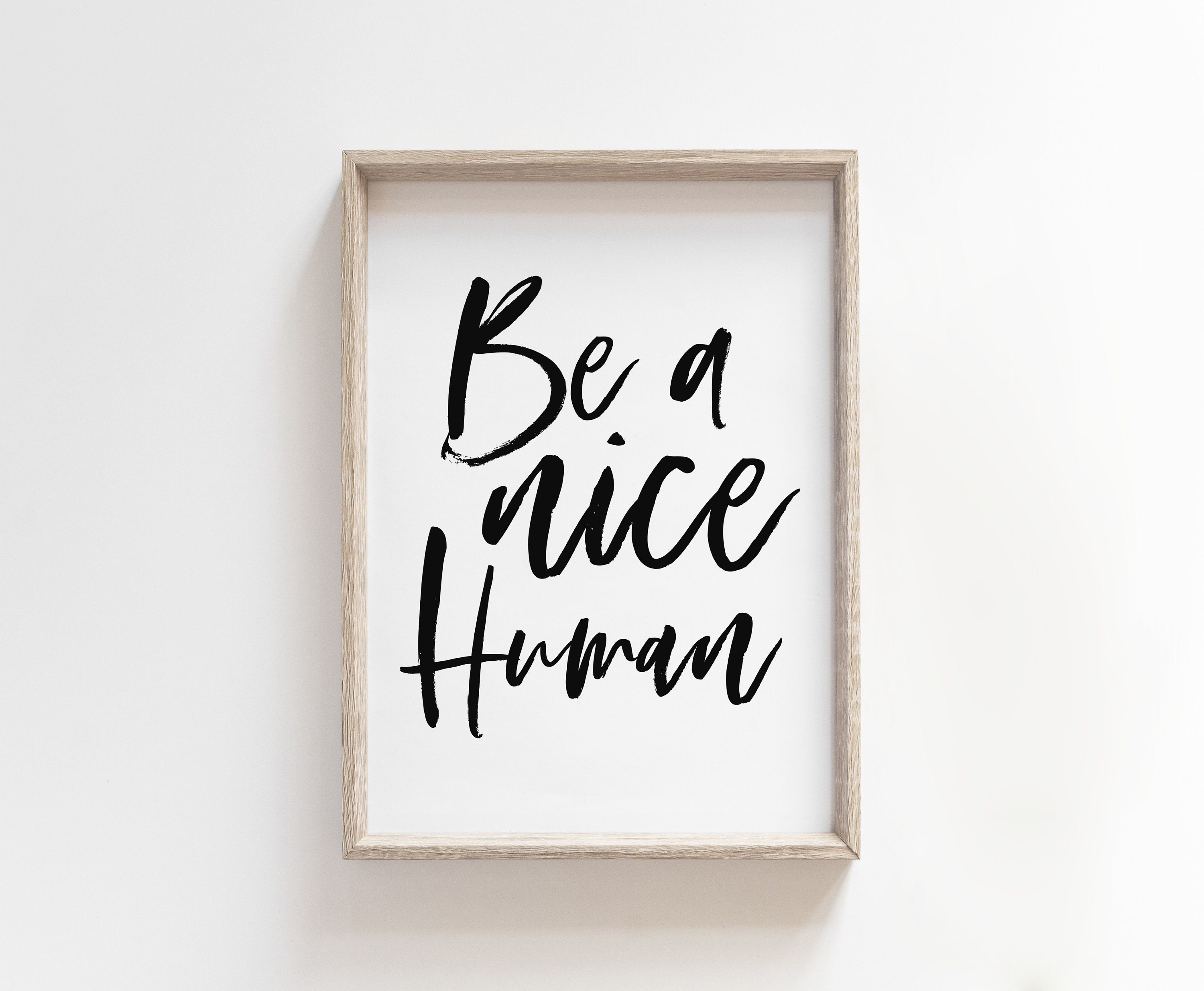 DIGITAL DOWNLOAD Be A Nice Human Sign Inspirational Wall Art | Etsy