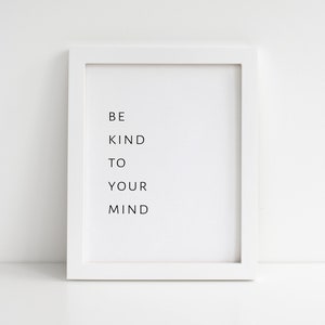 DIGITAL DOWNLOAD • Be Kind to Your Mind • Inspirational Wall Art ...