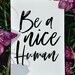 DIGITAL DOWNLOAD Be A Nice Human Sign Inspirational Wall Art - Etsy